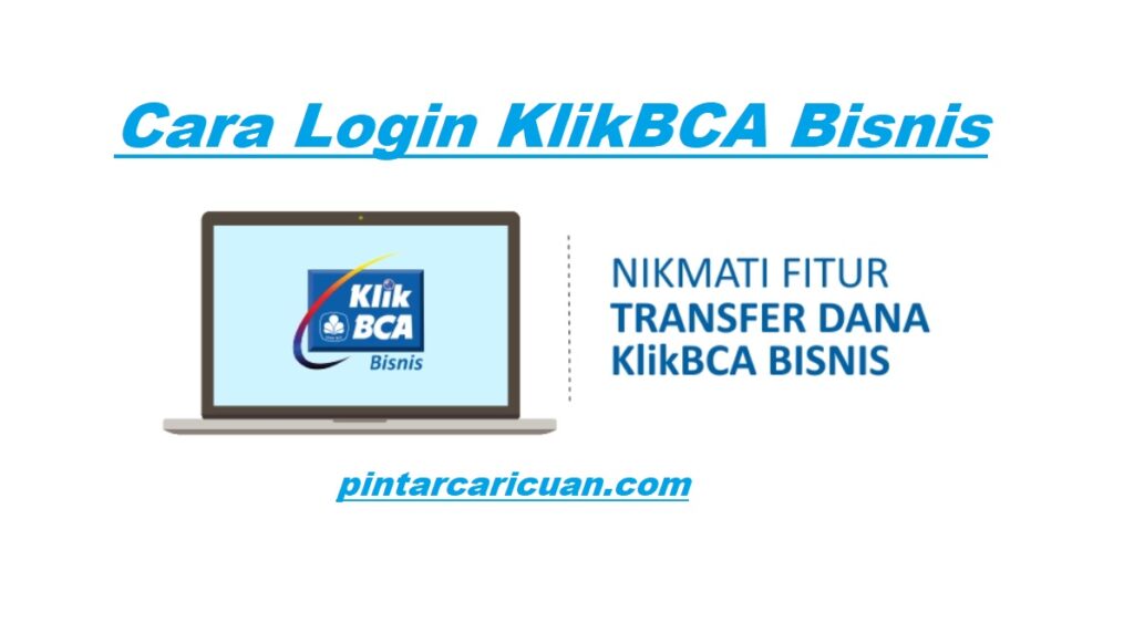 Cara Daftar & Login KlikBCA Bisnis 2024: VPN KlikBCA & Keuntungan