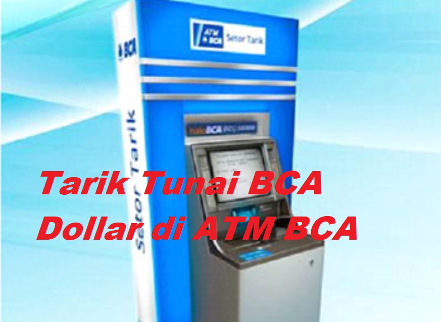Cara Tarik Tunai BCA Dollar Via ATM Terbaru 2024 - Katalogue.id